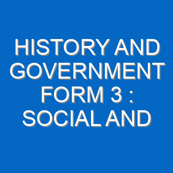 History and Government Form 3 Notes : SOCIAL AND ECONOMIC DEVELOPMENTS ...