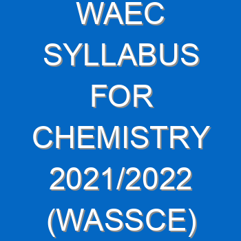 WAEC SYLLABUS FOR CHEMISTRY 2021/2022 (WASSCE) - EcoleBooks